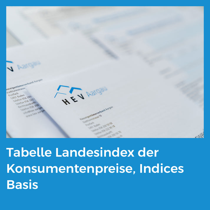 Tabelle Landesindex der Konsumentenpreise, Indices Basis – HEV Aargau